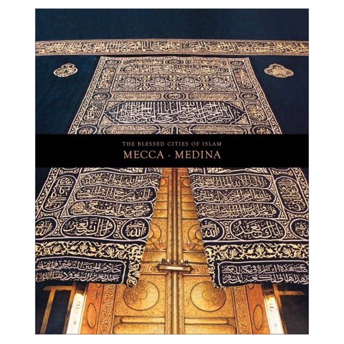The Blessed Cities of Islam: Mecca-Medina – Zaytuna College Bookstore