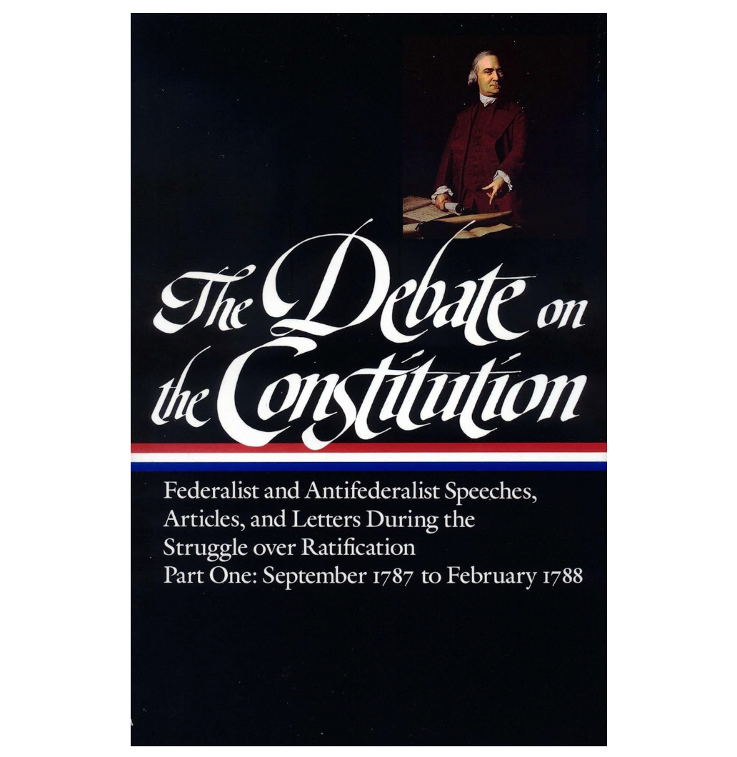 The Debate on the Constitution - Part One, September 1787-February 178 ...