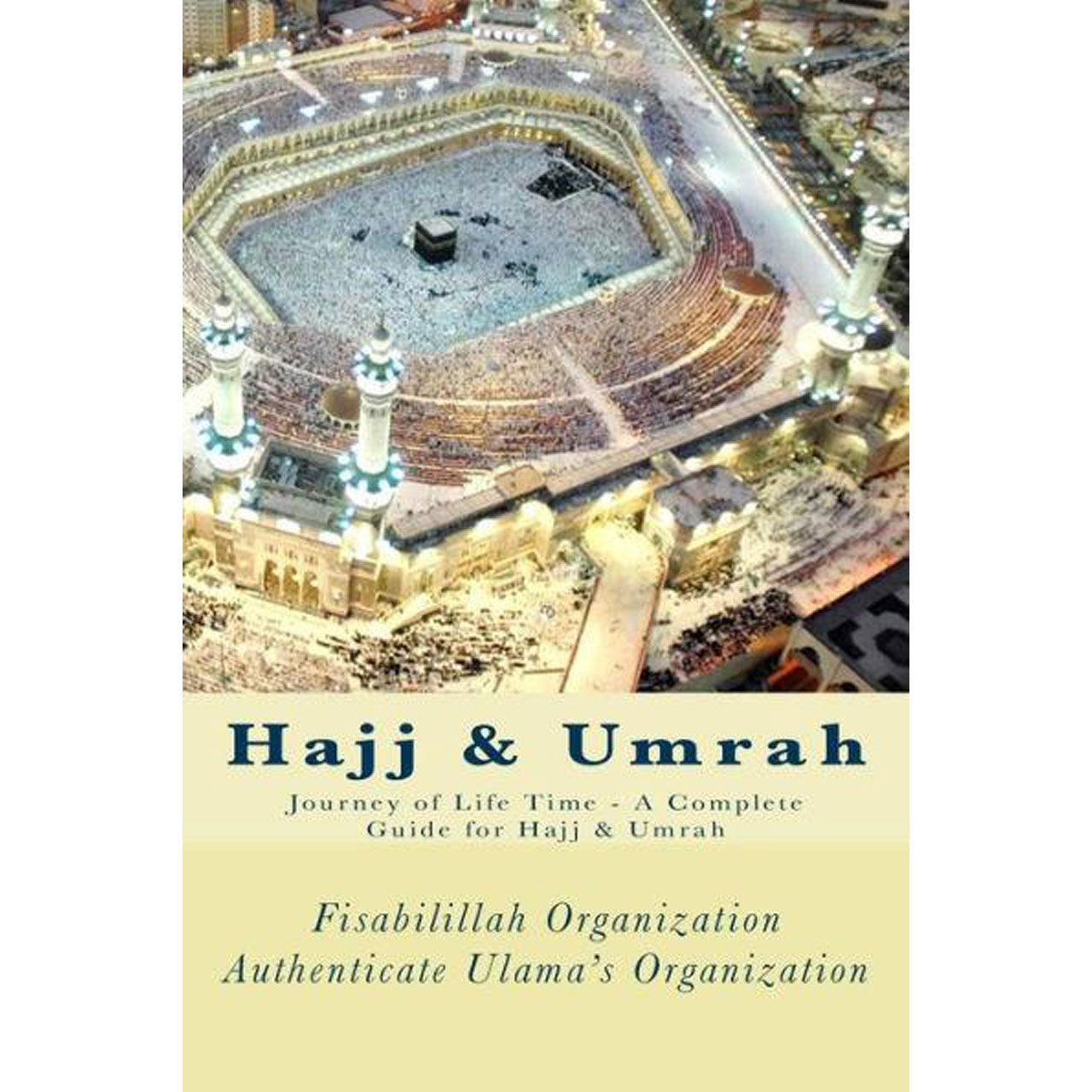 Hajj & Umrah | Journey of a Life Time - A Complete Guide for Hajj & Um ...